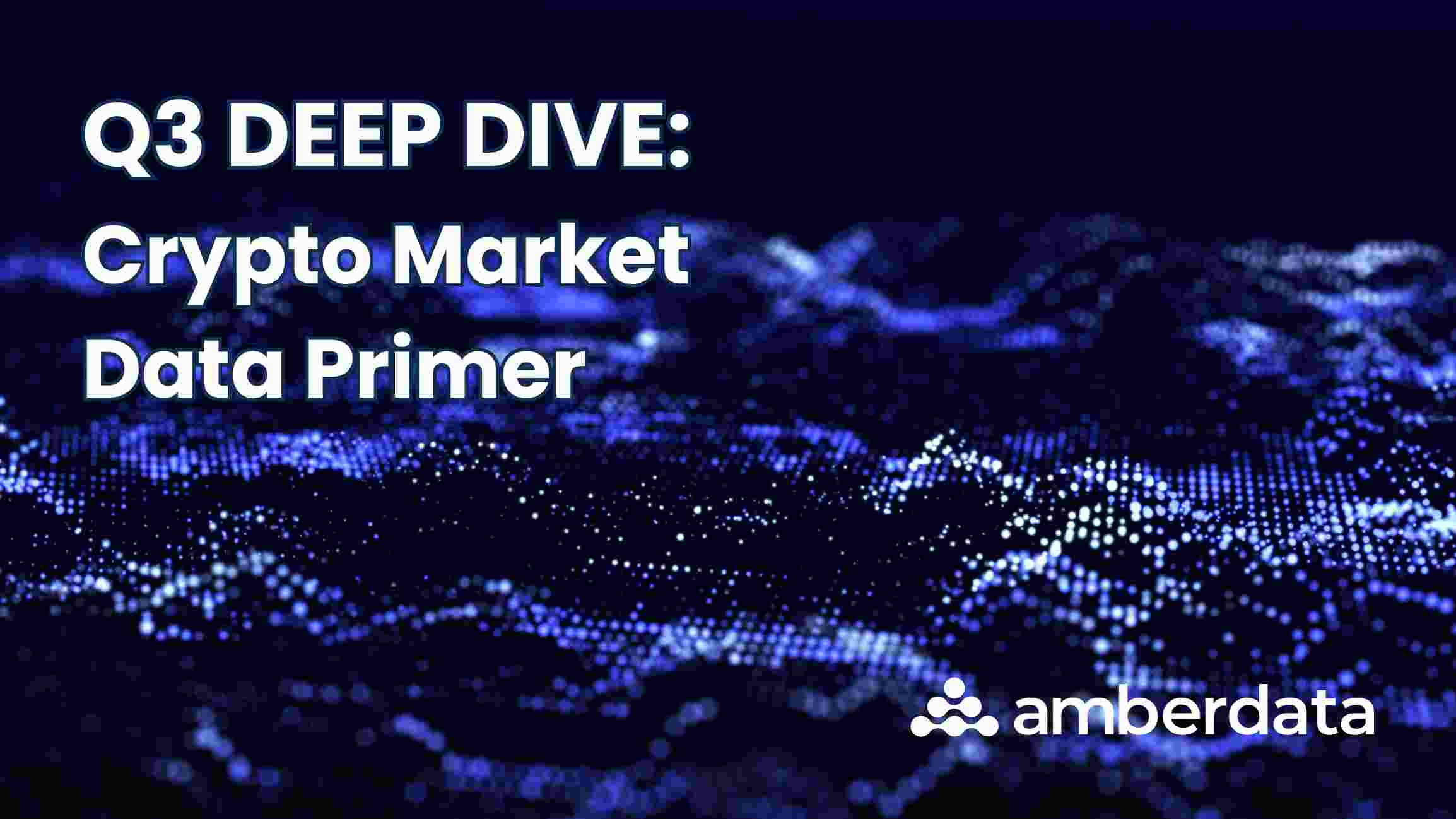 Q3 Deep Dive: Crypto Market Data Primer